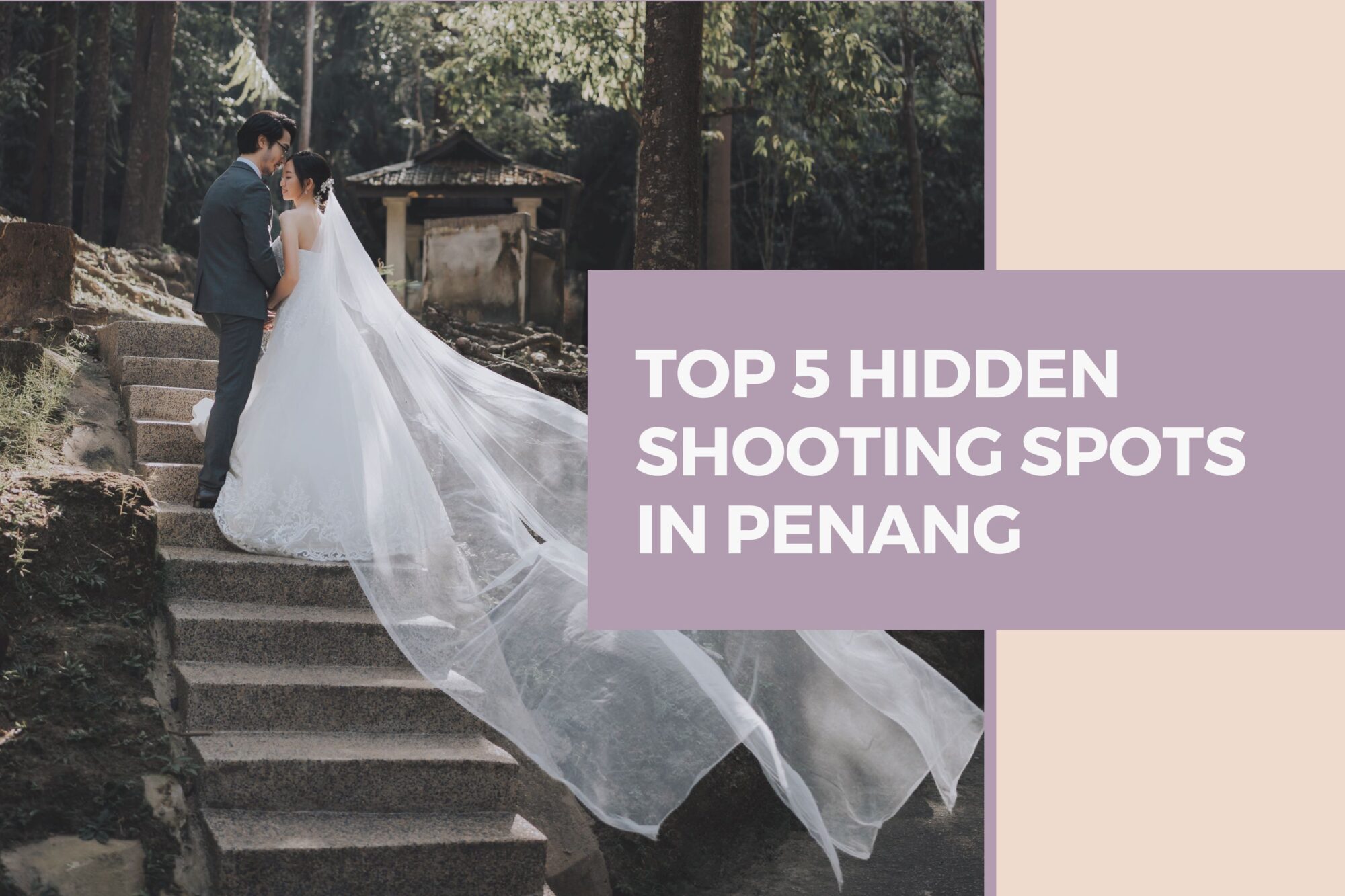 Top 5 Hidden Shooting Spots in Penang for Pre Wedding - MomentoWedding